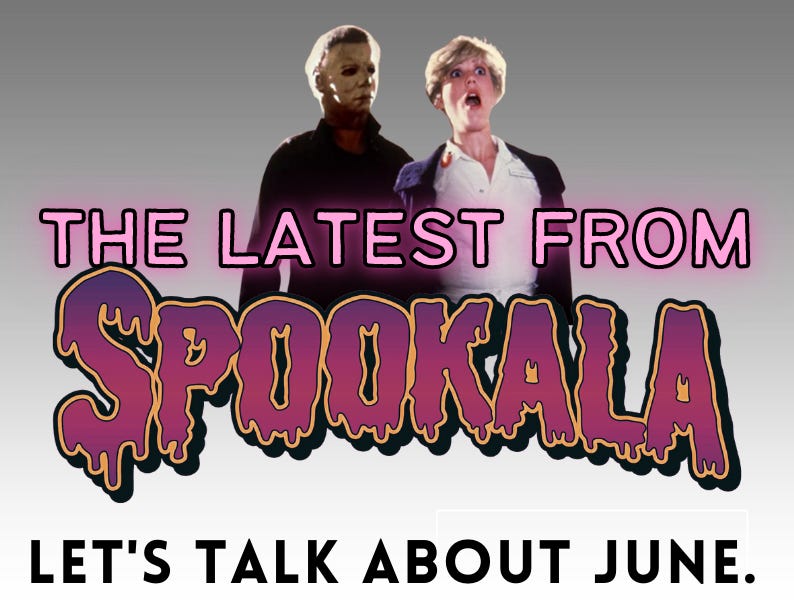SPOOKALA June 2023 Update - Spookala’s Substack