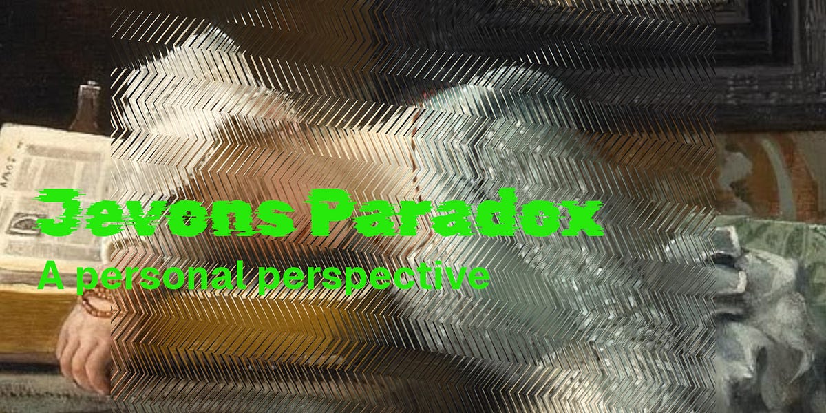 Jevons Paradox: A personal perspective - by Tina He