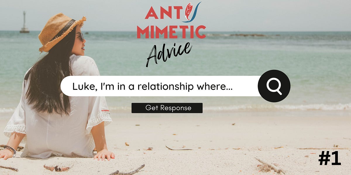 Anti-Mimetic Advice —Ed. #1 - Luke Burgis Newsletter