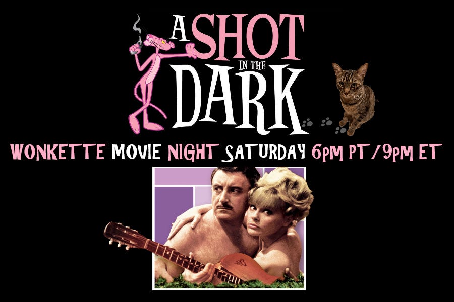 Wonkette Movie Night: A Shot In The Dark - by ziggywiggy