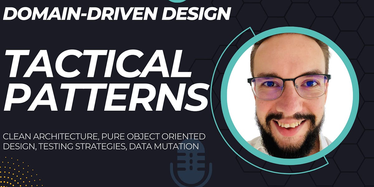 This week: Tactical DDD Patterns - 🔮 Crafting Tech Teams