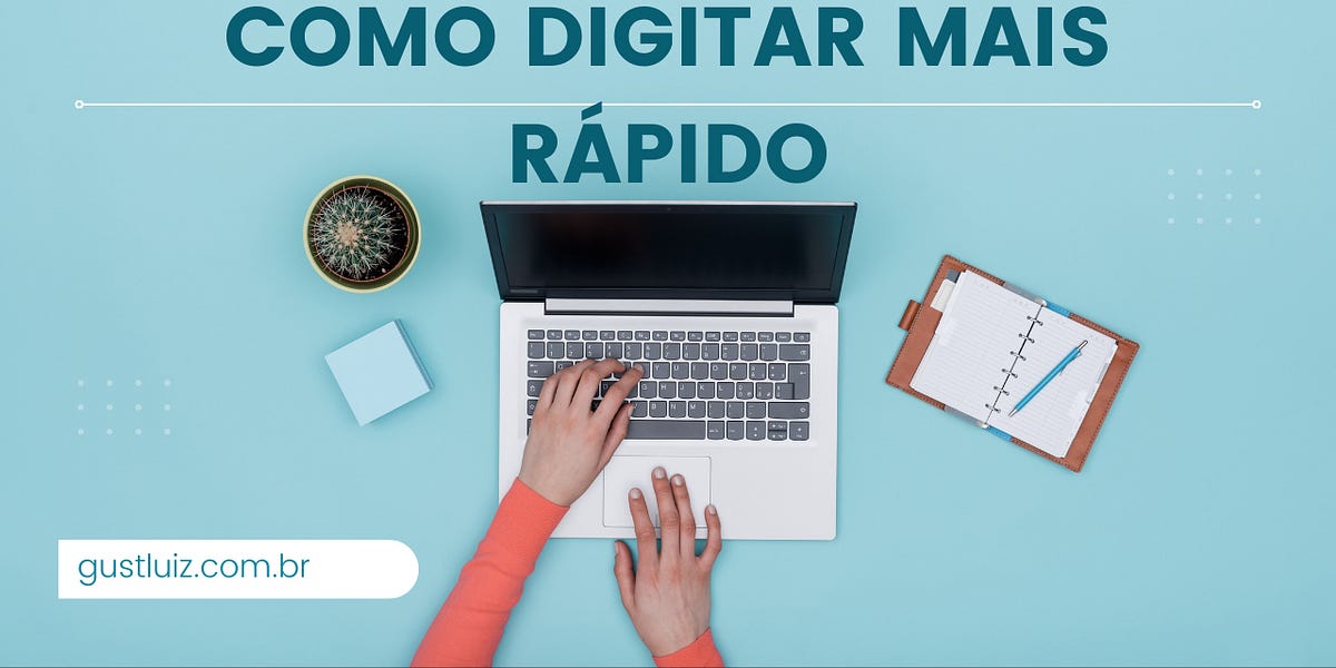Porque você deveria digitar mais rápido: 8 dicas para aumentar sua ...
