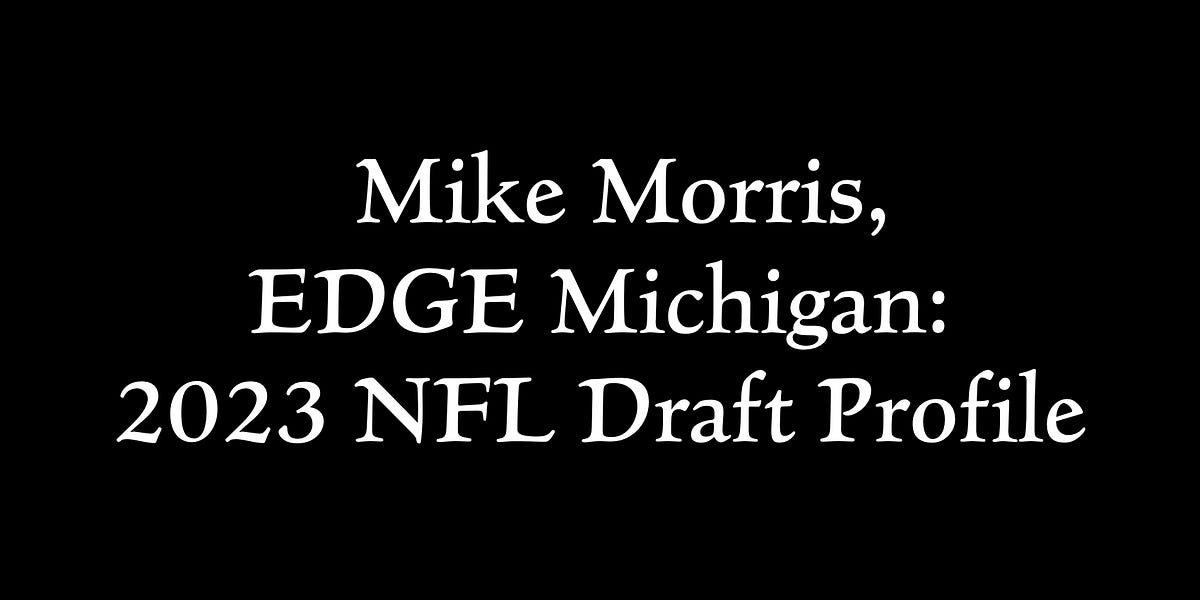 Mike Morris, EDGE Michigan: 2023 NFL Draft Profile