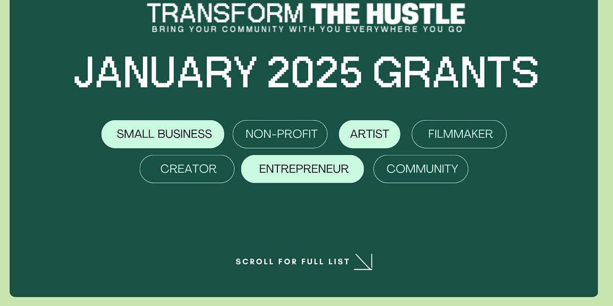 Jan 2025 Grant Round Up - Transform The Hustle’s Substack