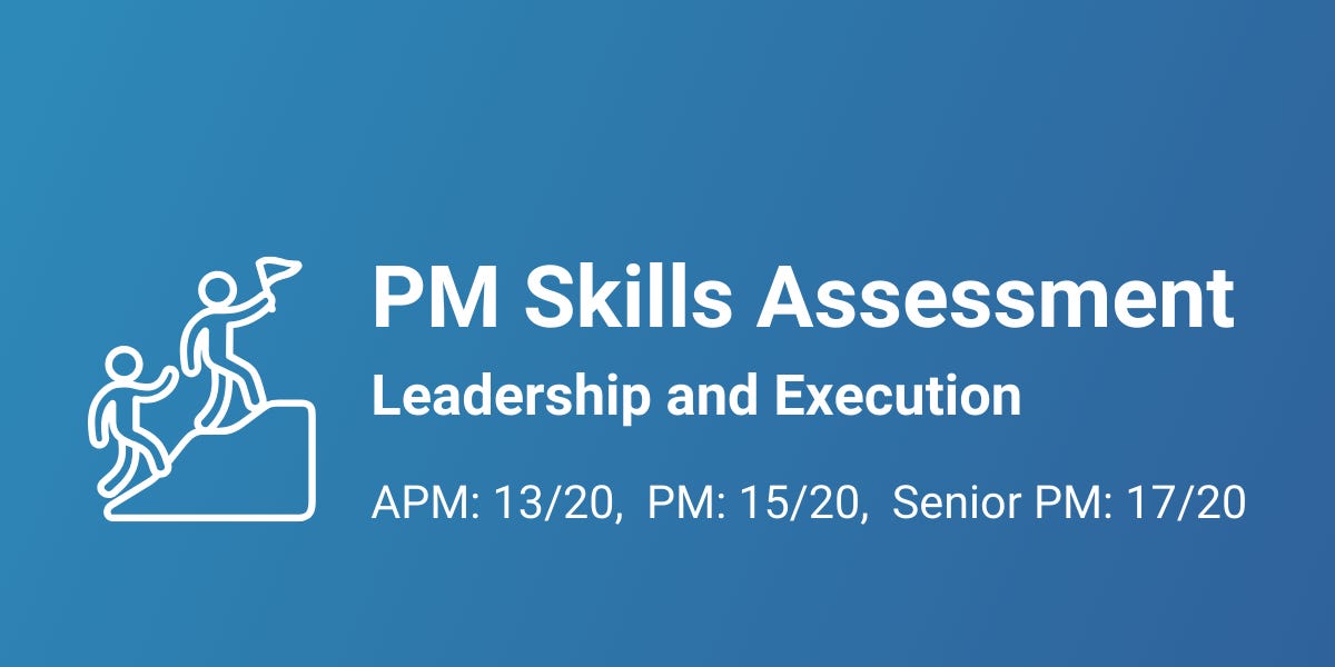 PM Skills Assessment: Leadership and Execution (Feb 2024)