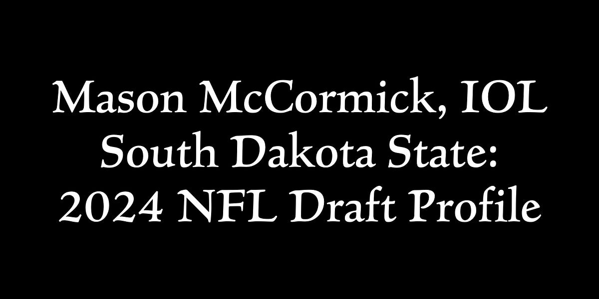 Mason McCormick, IOL South Dakota State: 2024 NFL Draft Profile