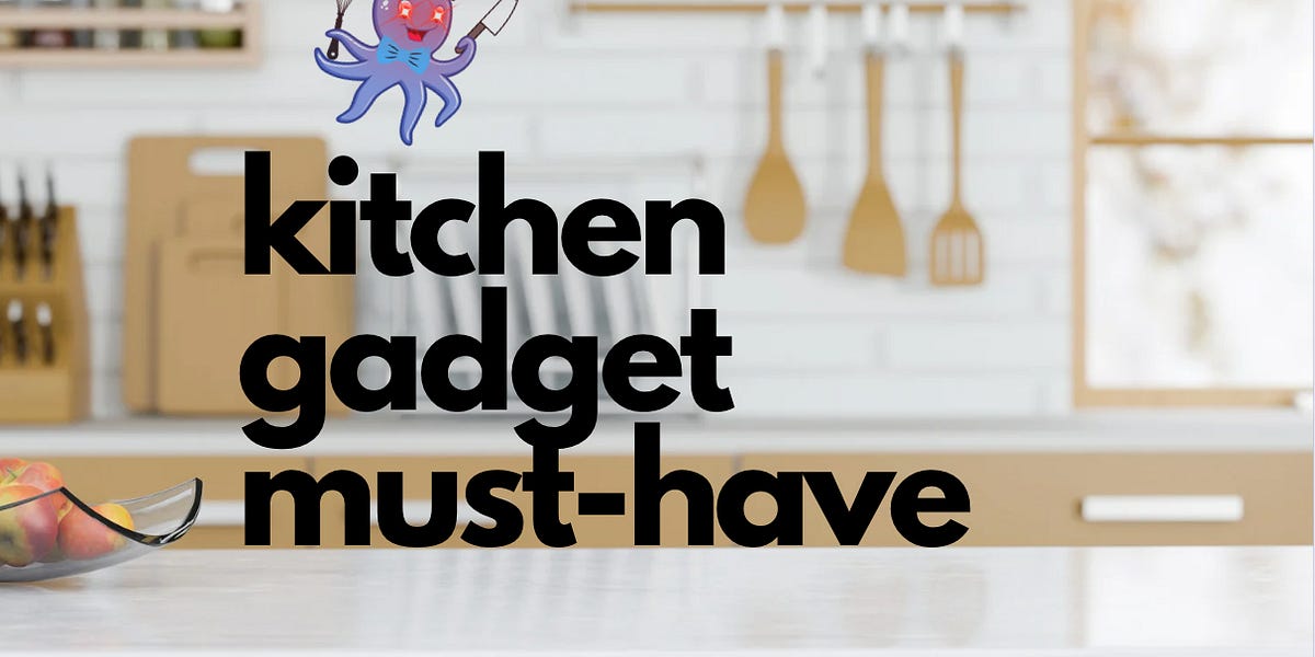 Most Underrated Kitchen Gadget - by BowTiedOctopod