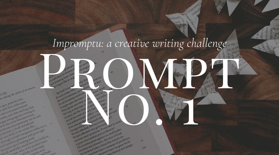 Impromptu: Weekly Writing Prompt #1 - by Kerani Arpaia