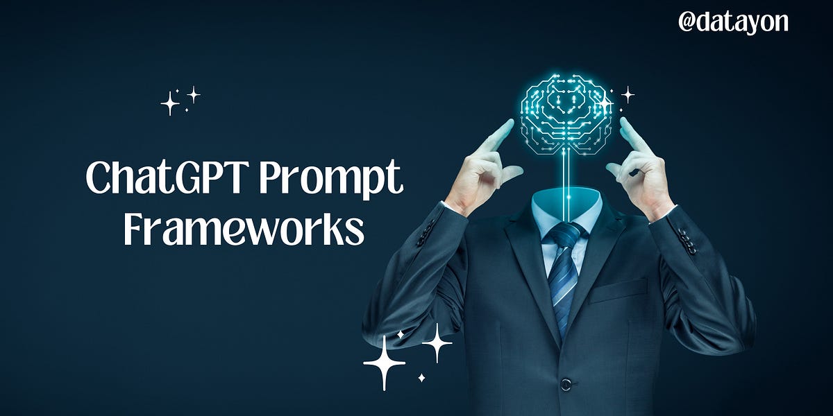 7 ChatGPT Prompt Frameworks for Better Output, Creativity and Productivity