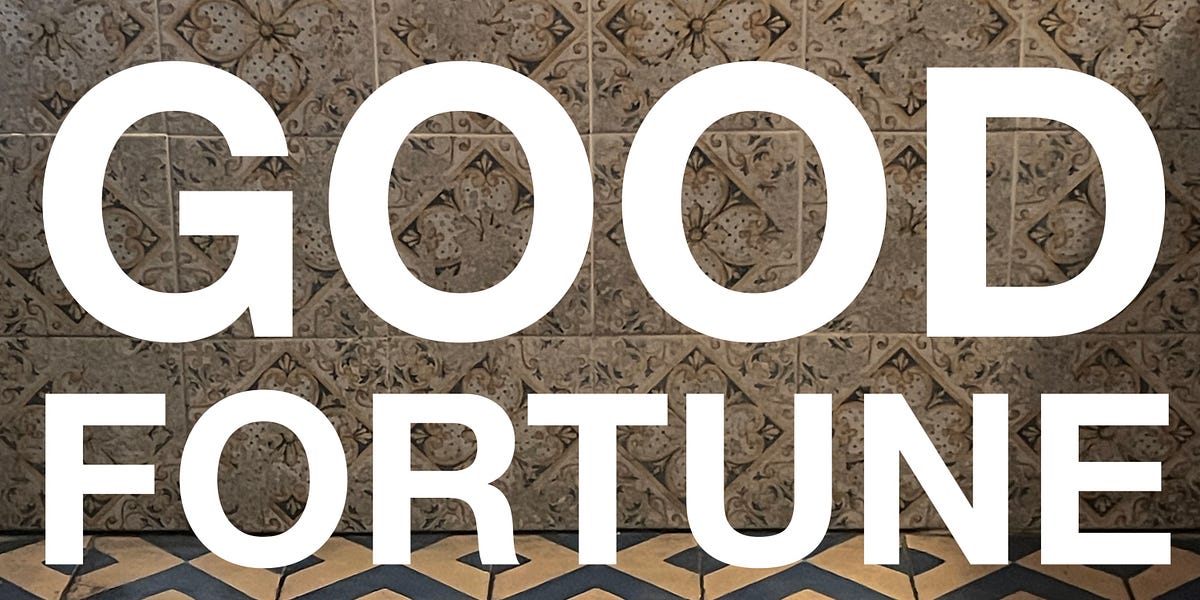 Good Fortune Surrounding Bad Luck - by Cole Hersey