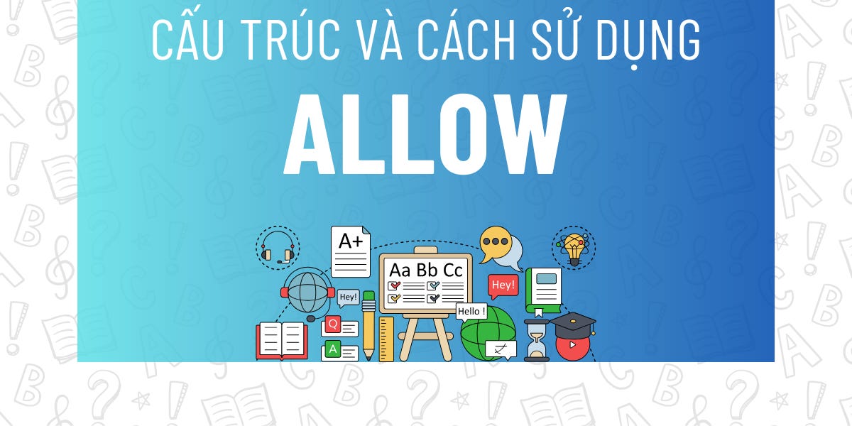 Cấu trúc Allow và so sánh Allow và Let