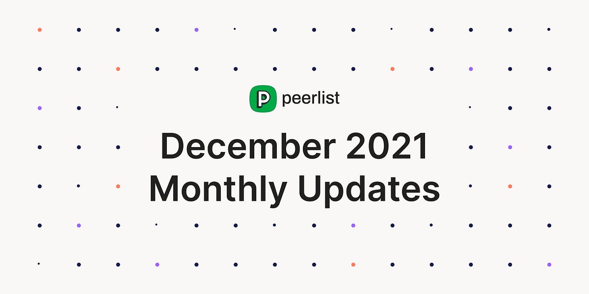 Peerlist December Release • 12.2021 - by Yogini Bende