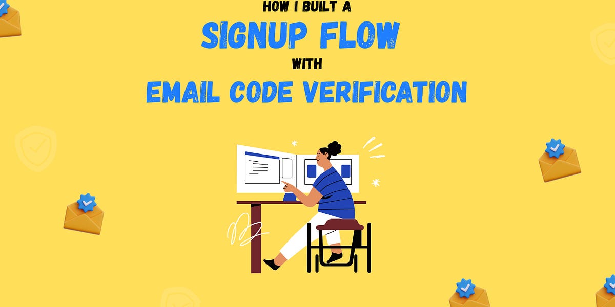 How I Built A Signup Flow With Email Code Verification