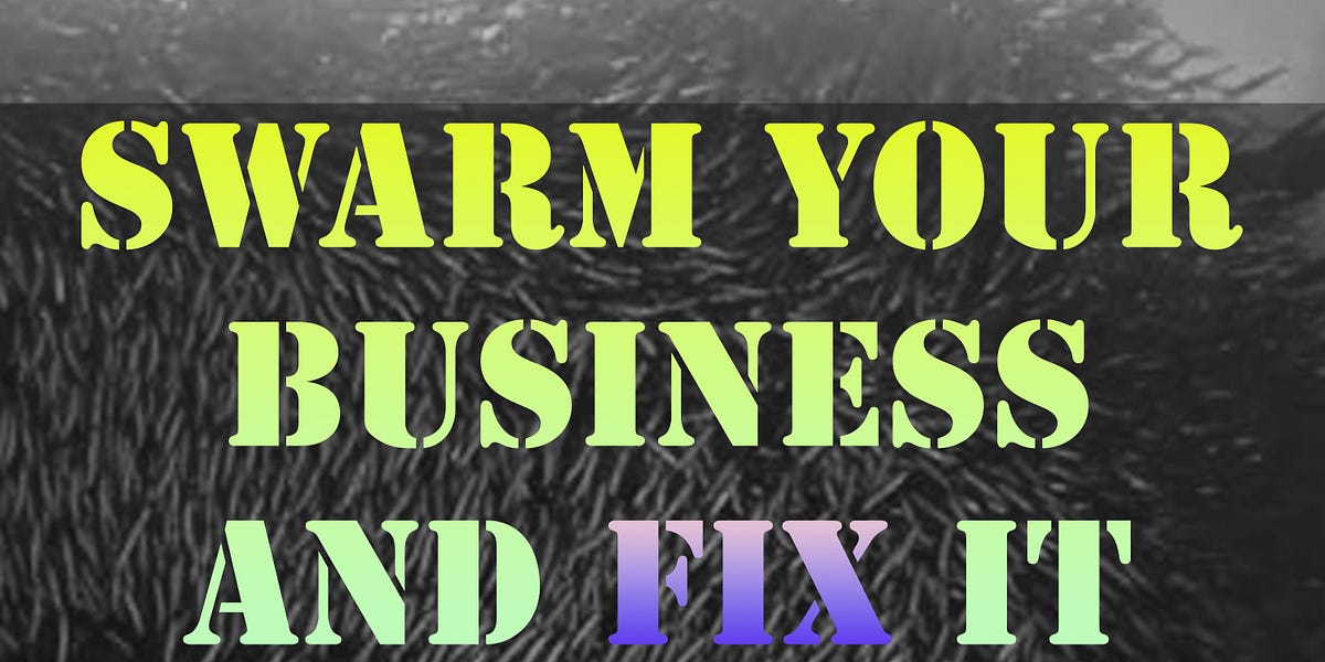 Fix Any Business using Human Swarm Intelligence