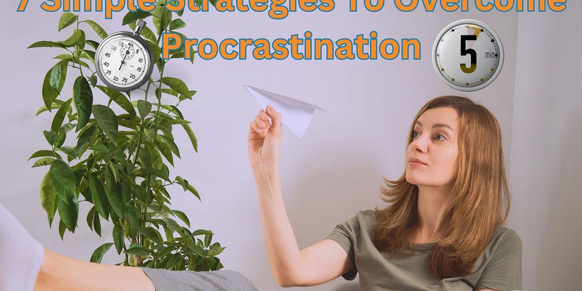 7 Simple Strategies To Overcome Procrastination