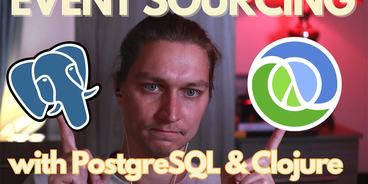 Event sourcing with PostgreSQL and Clojure