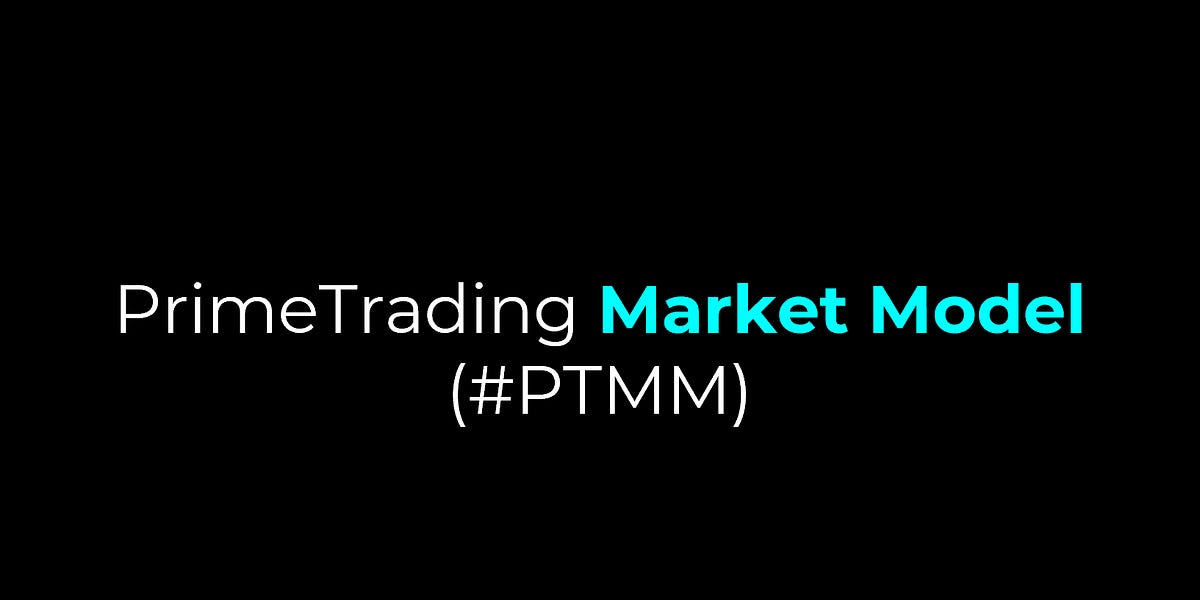 PrimeTrading Market Model (PTMM) - by Alex - PrimeTrading