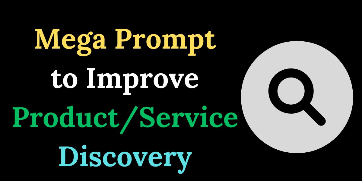 Mega Prompt to Improve Product/Service Discovery
