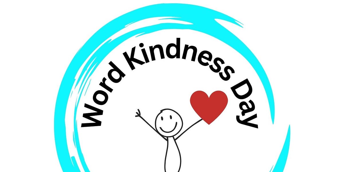 Word Kindness Day: May all the words you say today be KIND!