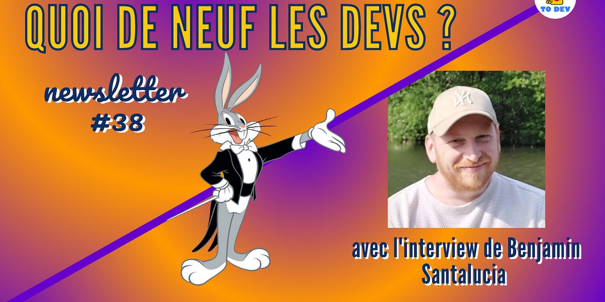 Quoi de neuf les devs ? Numéro 38 - by HappyToDev