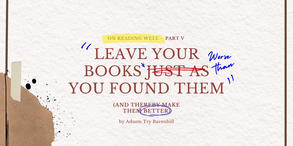 Leave Your Books Worse Than You Found Them