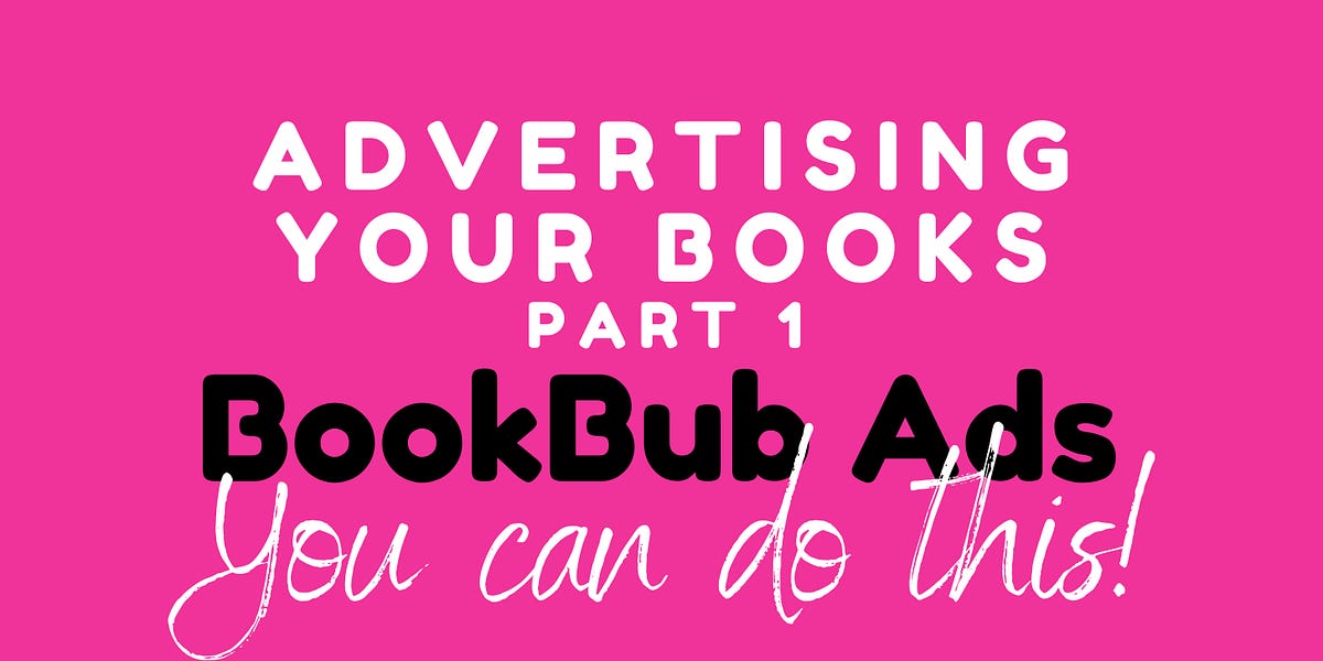 Advertising Your Books - Part One: BookBub Ads