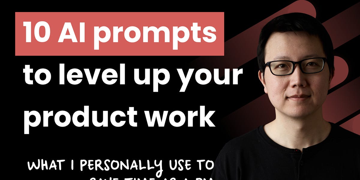 10 AI Prompts to Level Up Your Product Work