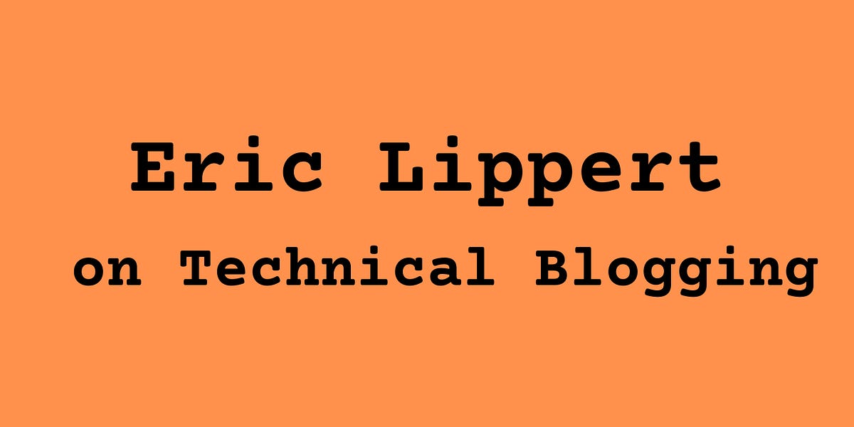 Eric Lippert on Technical Blogging - by Cynthia Dunlop