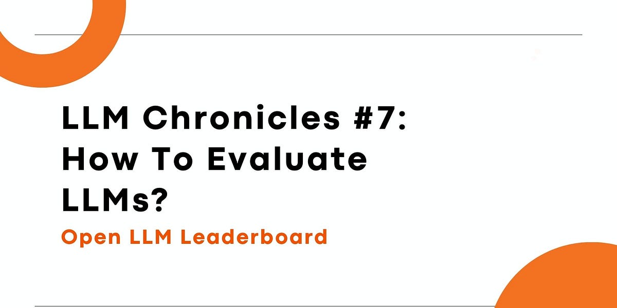 LLM Chronicles #7: How To Evaluate LLMs? | Open LLM Leaderboard