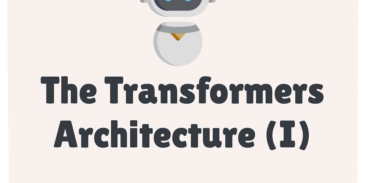 CS8 - The Transformers Architecture 🤖 - by Josep Ferrer