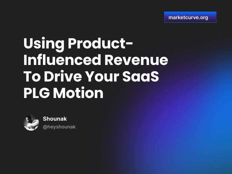 Using product-influenced revenue to drive your SaaS PLG motion