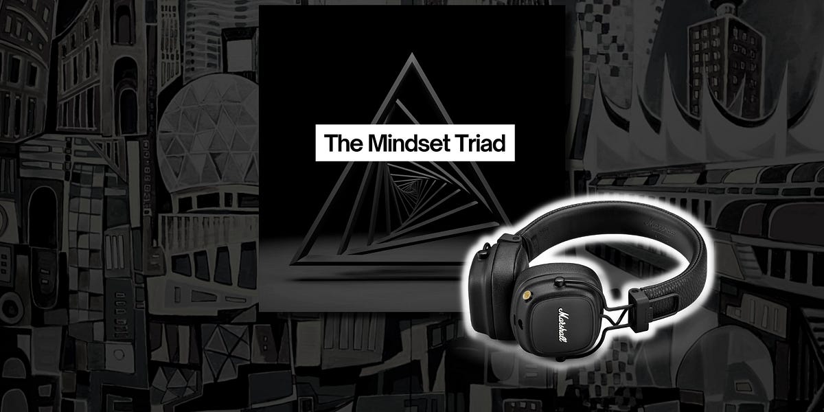 The Mindset Triad. - by James Maxwell - Invincible.