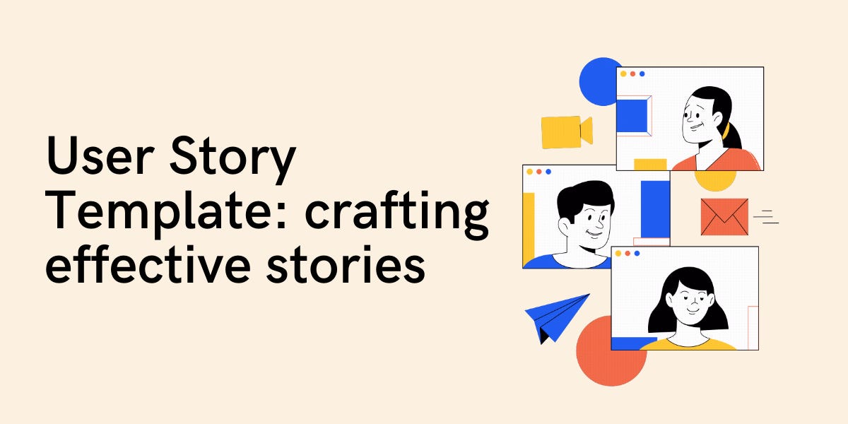 User Story Template: crafting effective stories - by Alena