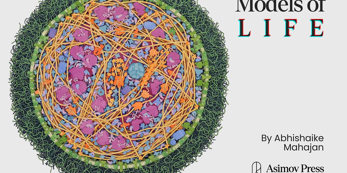 Models of Life - by Abhishaike Mahajan - Asimov Press