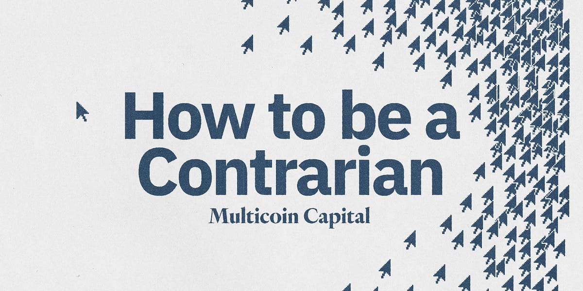 Multicoin Capital: How to be a Contrarian