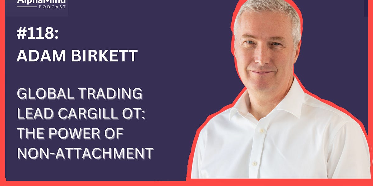 The Importance of Non-Attachment in Trading, with Cargill (OT) Trading ...