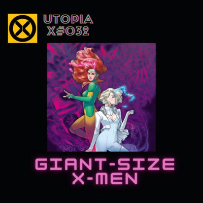 #011 GIANT SIZE X-MEN - by Utopia X - Utopia’s Substack