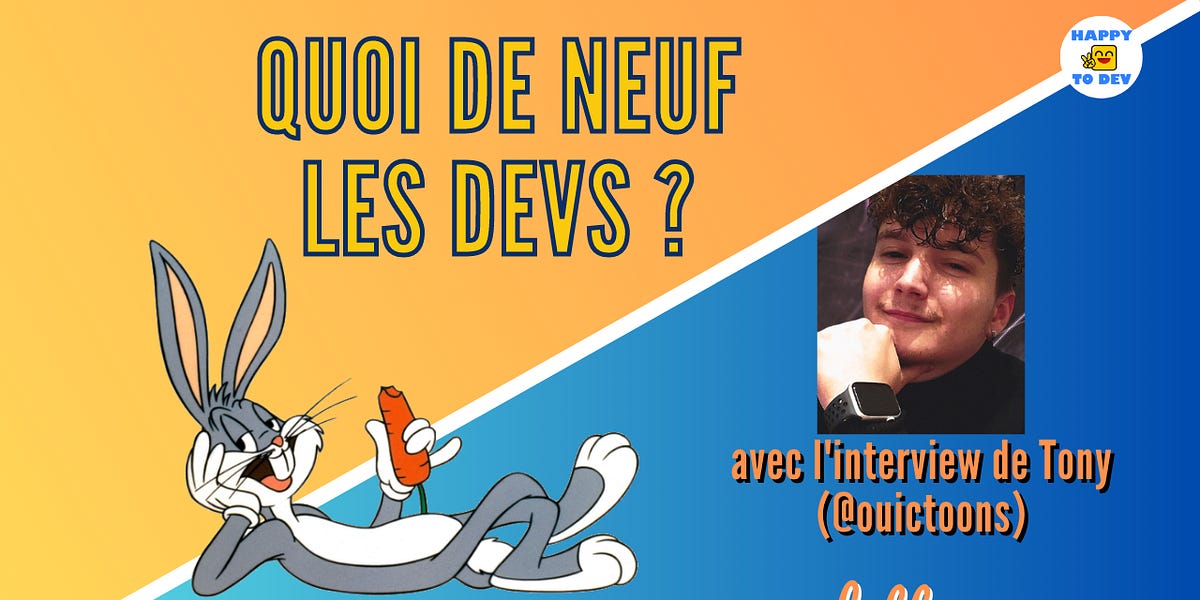 Quoi de neuf les devs ? Numéro 31 - by HappyToDev