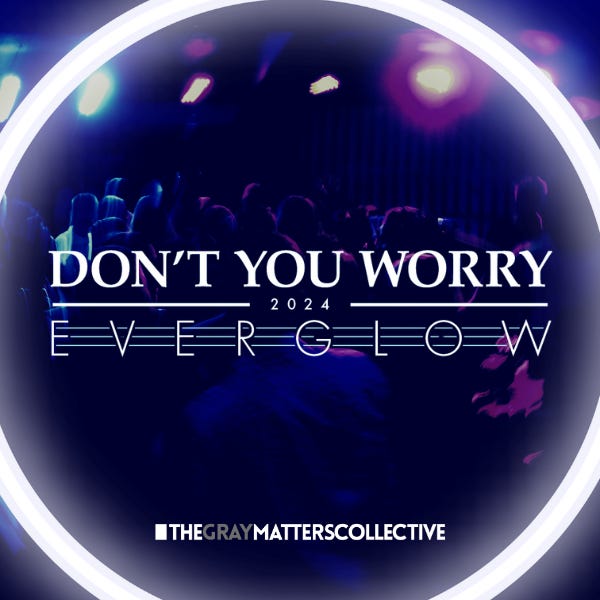 Get Ready to EVERGLOW - by The Gray Matters Collective