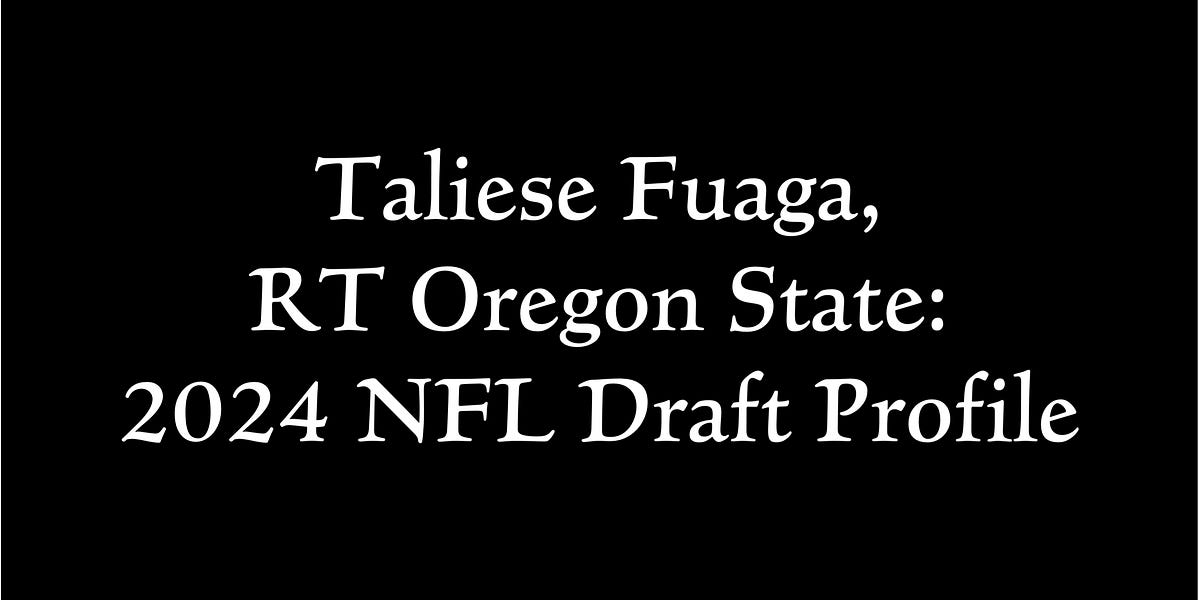 Taliese Fuaga, OT Oregon State: 2024 NFL Draft Profile