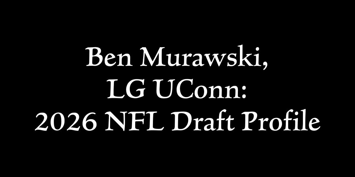 Ben Murawski, Connecticut: 2026 NFL Draft Profile & Scouting Report