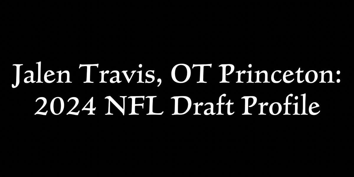 Jalen Travis, OT Princeton: 2024 NFL Draft Profile
