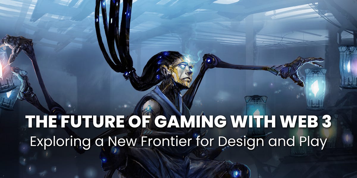 The Future of Gaming with Web 3 - by Justin Gary