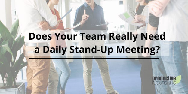 Does Your Team Really Need a Daily Stand-Up Meeting?