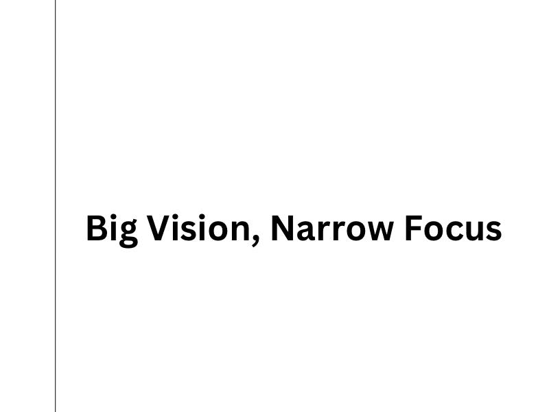 Big Vision Narrow Focus - The Daily Spark