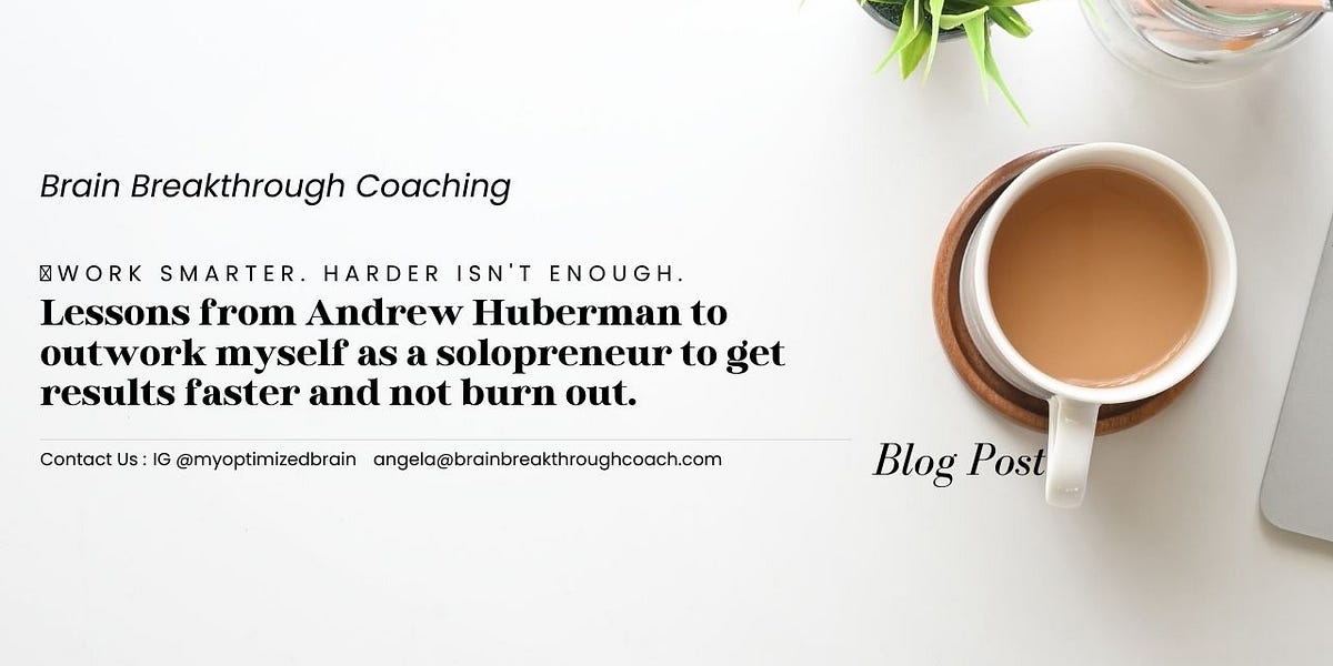 Lessons from Andrew Huberman to outwork myself as a solopreneur to get ...