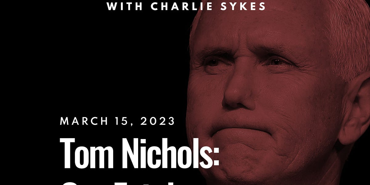 Tom Nichols: Our Fatal Complacency - by Charlie Sykes