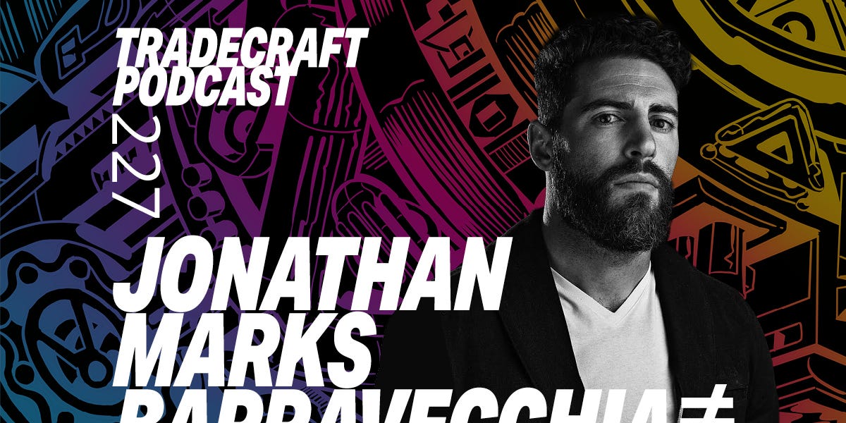 EPISODE 227 - JONATHAN MARKS BARRAVECCHIA