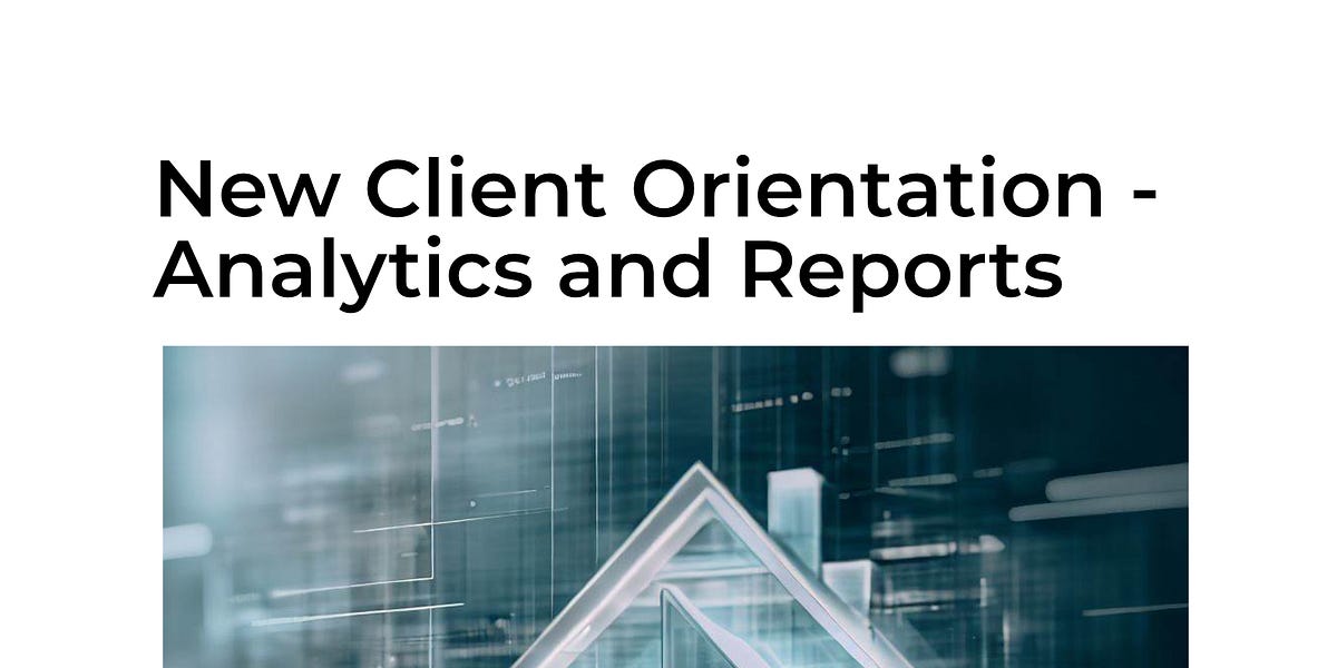 New Client Orientation - Analytics and Reports