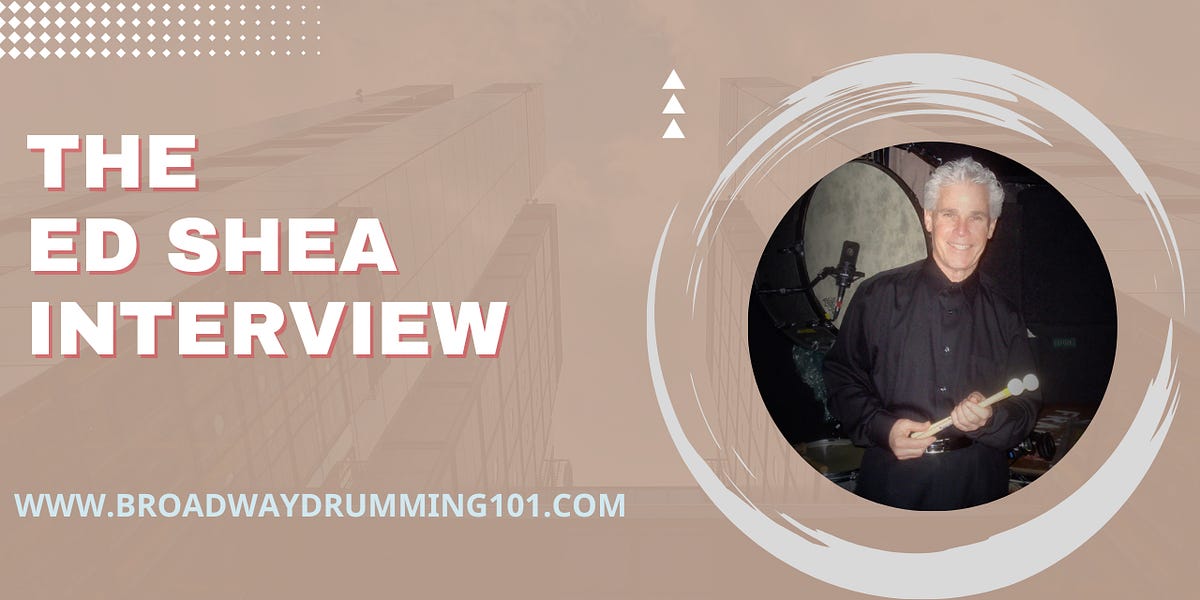 The Ed Shea Interview - Broadway Drumming 101